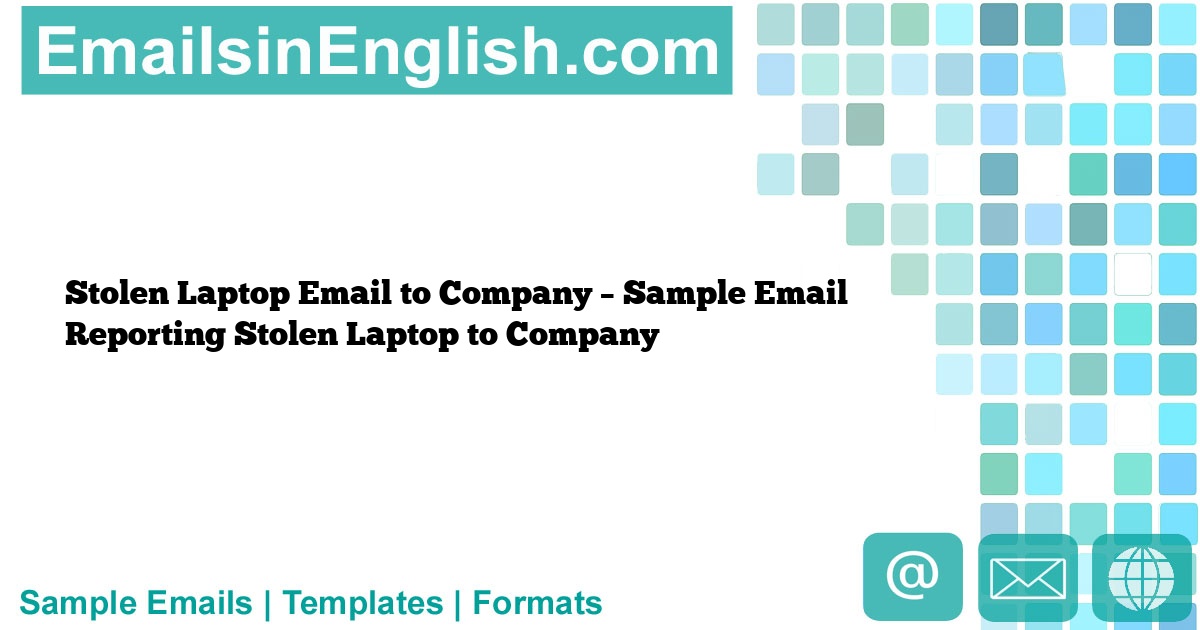 Stolen Laptop Email to Company – Sample Email Reporting Stolen Laptop ...