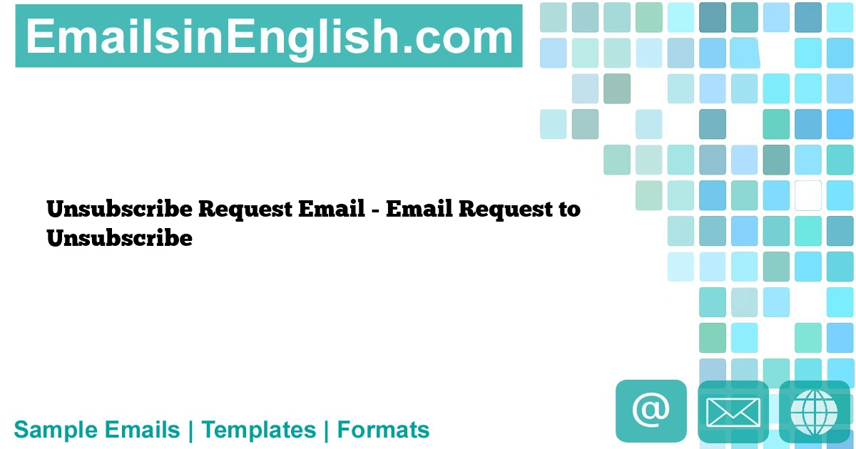 Unsubscribe Request Email - Email Request to Unsubscribe - Emails In ...